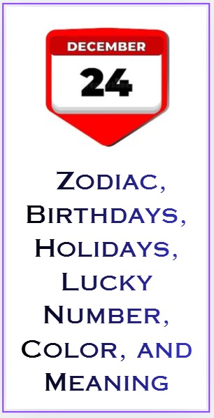December 24 Guide: Famous Birthdays, Holidays, Horoscope