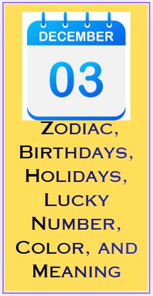 December 3 Meaning: Zodiac Sign, Famous Birthdays & Holidays
